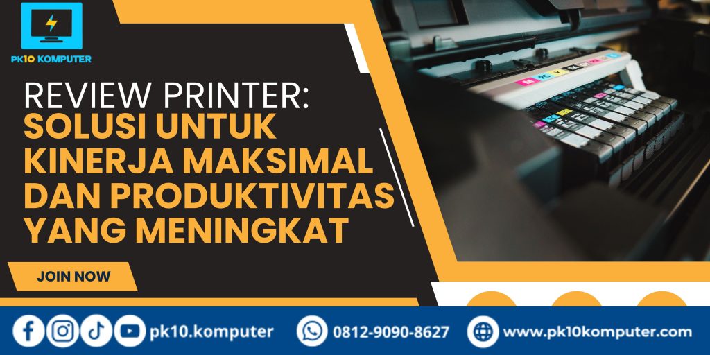 REVIEW PRINTER: SOLUSI UNTUK KINERJA MAKSIMAL DAN PRODUKTIVITAS YANG ...