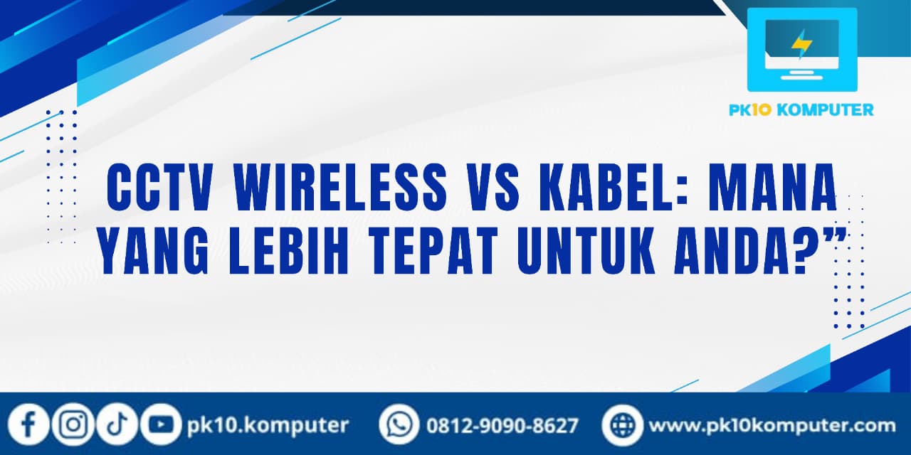 CCTV Wireless vs Kabel: Mana yang Lebih Tepat untuk Anda?” - Artikel ...