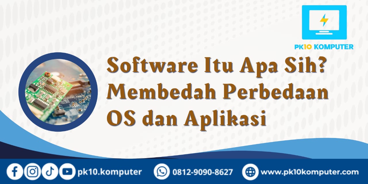 Software Itu Apa Sih? Membedah Perbedaan OS dan Aplikasi - Artikel ...