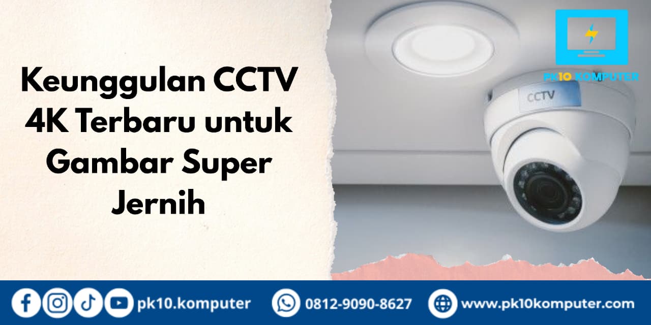 Keunggulan CCTV 4K Terbaru Untuk Gambar Super Jernih - Artikel Tentang IT