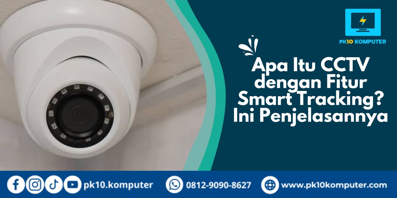Apa Itu CCTV dengan Fitur Smart Tracking? Ini Penjelasannya - Artikel ...