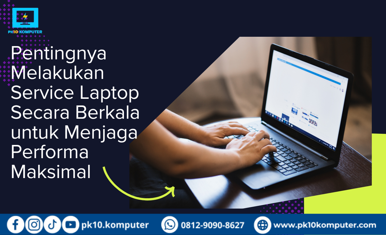 Pentingnya Melakukan Service Laptop Secara Berkala untuk Menjaga ...