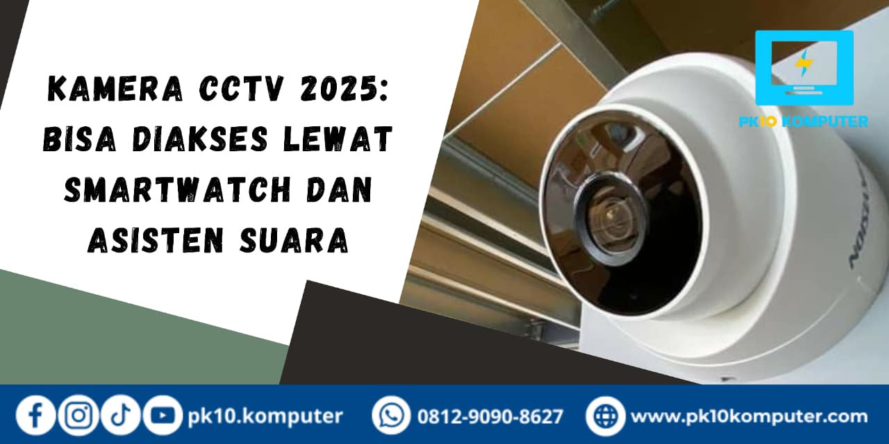 Kamera CCTV 2025: Bisa Diakses Lewat Smartwatch dan Asisten Suara ...