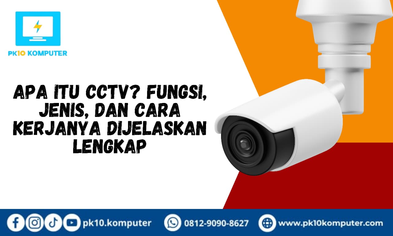 Apa Itu CCTV? Fungsi, Jenis, dan Cara Kerjanya Dijelaskan Lengkap ...