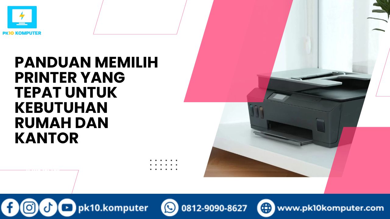 Panduan memilih printer yang tepat untuk kebutuhan rumah dan kantor ...