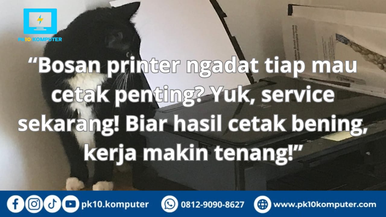 “Bosan printer ngadat tiap mau cetak penting? Yuk, service sekarang ...