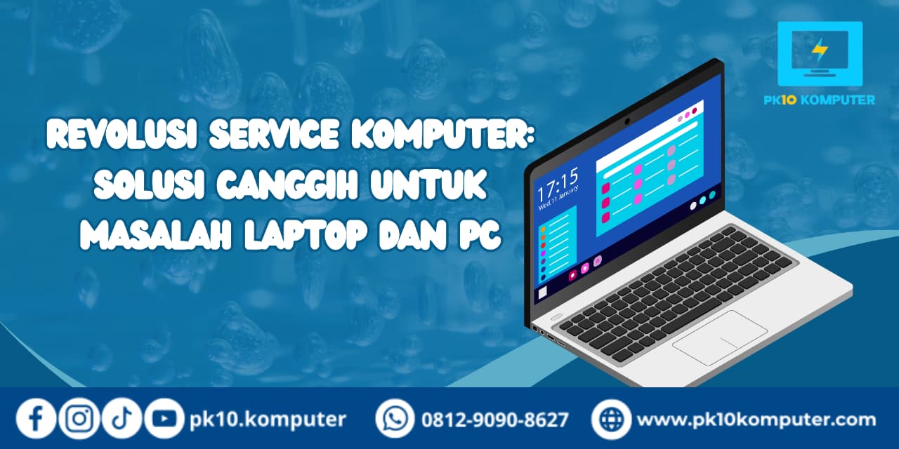 Revolusi Service Komputer: Solusi Canggih untuk Masalah Laptop dan PC ...