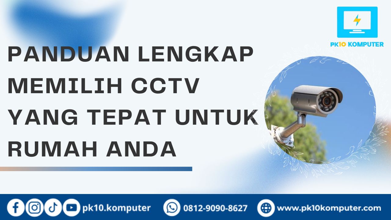 Panduan lengkap memilih cctv yg tepat untuk rumah anda - Artikel Tentang IT